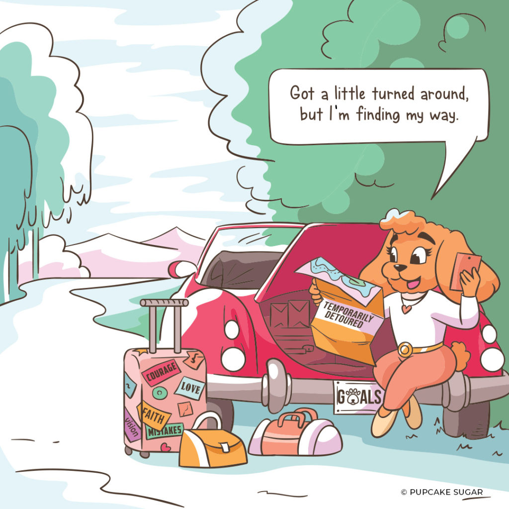 How to Find Your Way Out of a Temporary Detour - Pupcake Sugar